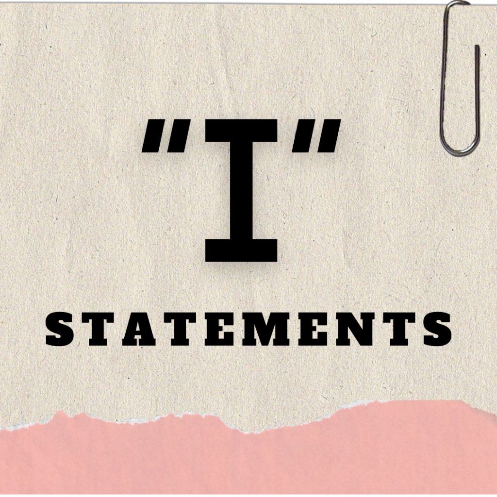 HOW YOU CAN COMMUNICATE MORE EFFECTIVELY WITH "I" STATEMENTS • Fully ...